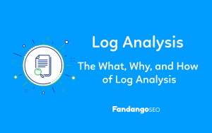 The What, Why and How of Log Analysis - FandangoSEO